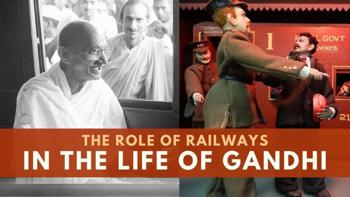 The Role of Railways in the Life of Gandhi